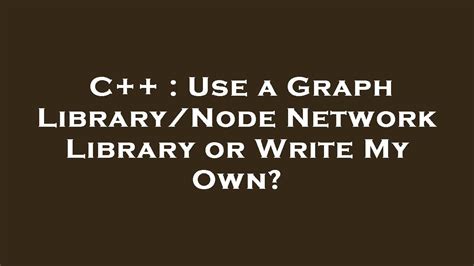 C Use A Graph Library Node Network Library Or Write My Own Youtube