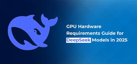Gpu Hardware Requirements Guide For Deepseek Models In 2025