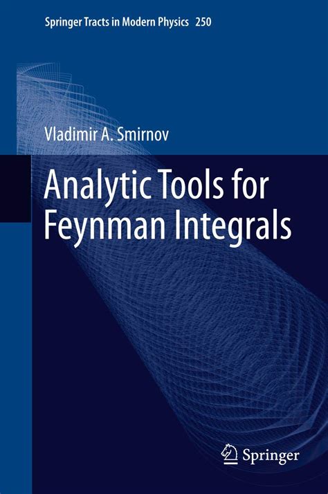 Analytic Tools For Feynman Integrals Springer Tracts In Modern Physics