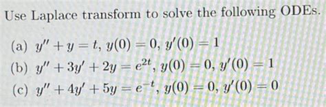 Use Laplace Transform To Solve The Following Odes