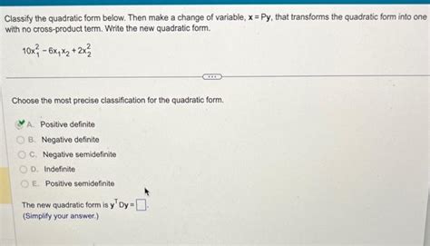 Solved Classify The Quadratic Form Below Then Make A Change Chegg Com