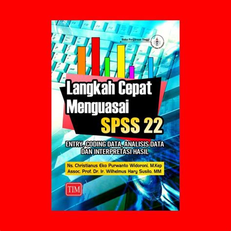 langkah cepat menguasai spss 22 entry coding data analisis data dan