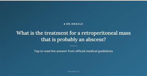 What Is The Treatment For A Retroperitoneal Mass That Is Probably An