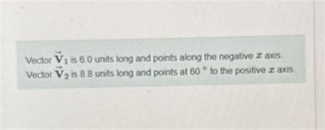 solved vector vec v 1 ﻿is 6 0 ﻿units long and points along