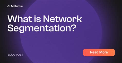 What Is Network Segmentation Why Its Important And How It Improves Cyber Security Metomic