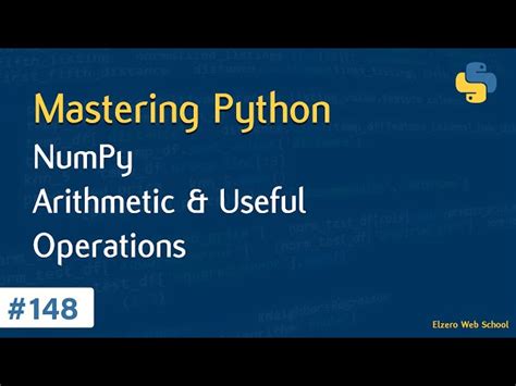 Learn Python In Arabic 148 Numpy Arithmetic And Useful Operations