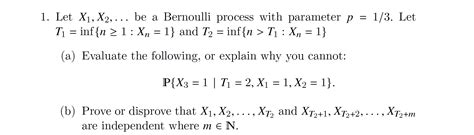 Solved Let X1,X2,… be a Bernoulli process with parameter | Chegg.com