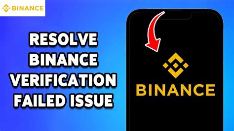 how to resolve binance verification failed issue 2024 troubleshoot