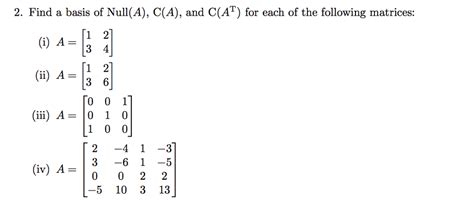Solved Find A Basis Of Null A C A And C AT For Each Chegg