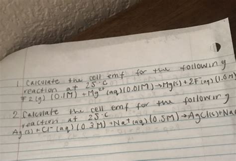 Solved 1 Calculate The Cell Emf For The Following 219