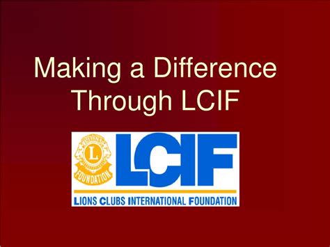 PPT Making A Difference Through LCIF PowerPoint Presentation Free Download ID