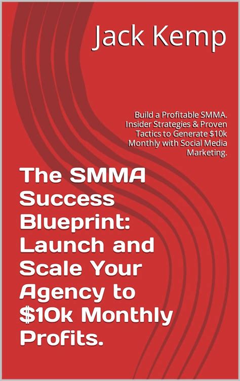 The Smma Success Blueprint Launch And Scale Your Agency To 10k Monthly Profits