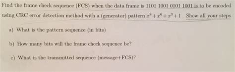 Solved Find The Frame Check Sequence Fcs When The Data