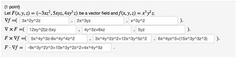 Solved Let F X Y Z 3xz 2 5xyz 4xy 3z Be A Vector Chegg Com