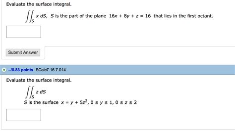 Solved Evaluate The Surface Integral Integral Integral S Chegg
