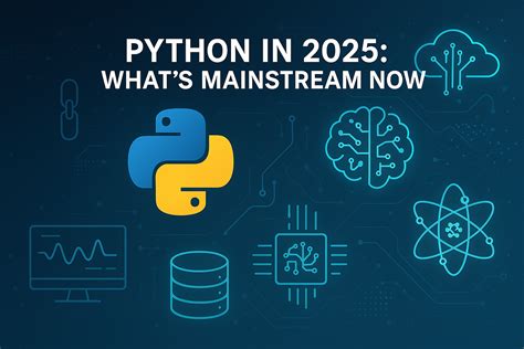 Python In 2025 Whats Mainstream Now By Gegham Jivanyan Python