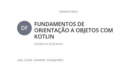FUNDAMENTOS DE ORIENTAÇÃO A OBJETOS KOTLIN