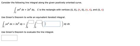 Solved Consider The Following Line Integral Along The Given Chegg Com