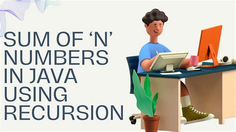 Program To Find The Sum Of N Numbers In Java Using Recursion Java
