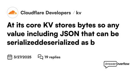 At Its Core Kv Stores Bytes So Any Value Including Json That Can Be Serializeddeserialized