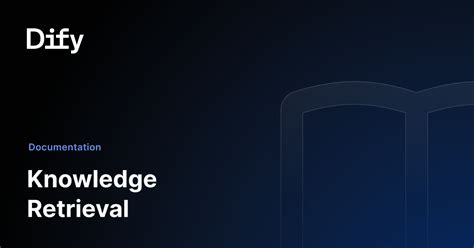 Knowledge Retrieval Dify Docs
