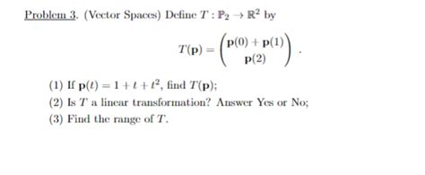 solved problem 3 vector spaces define t p2→r2 by