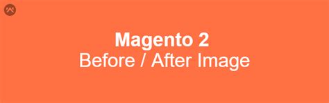 Magento Before After Image Show Image Comparison