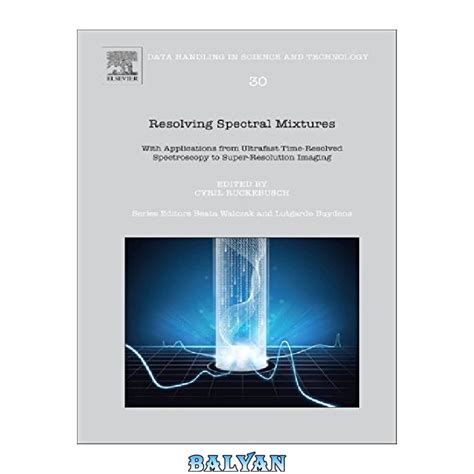 دانلود کتاب Resolving Spectral Mixtures With Applications From Ultrafast Time Resolved