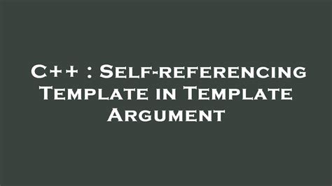 C Self Referencing Template In Template Argument Youtube