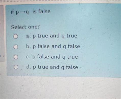 Solved If P Is False Select One A P True And A True B P Chegg Com