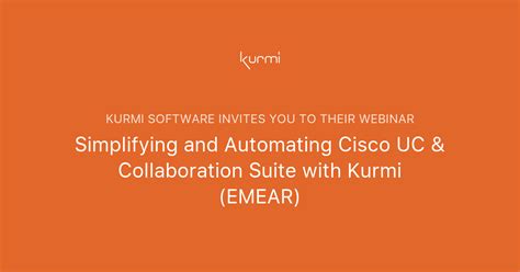 Simplifying And Automating Cisco Uc And Collaboration Suite With Kurmi Emear Kurmi Software