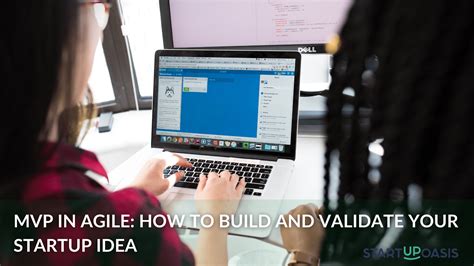 MVP In Agile How To Build And Validate Your Startup Idea Startup Oasis