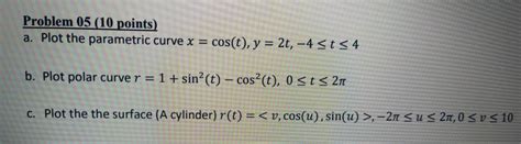 Solved Use Maple To Solve A Plot The Parametric Curve 𝑥