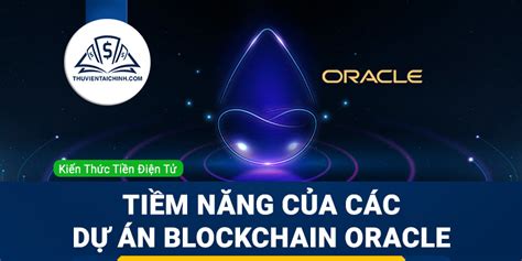 Oracle Là Gì Đánh Giá Tiềm Năng Của Các Dự án Blockchain Oracle