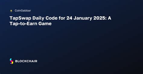 Tapswap Daily Code For 24 January 2025 A Tap To Earn Game — Crypto