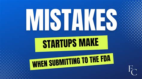 Common Mistakes Startups Make When Submitting To The U S Fda