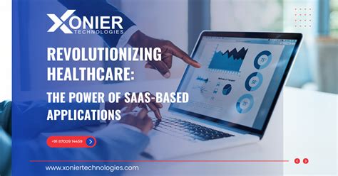 Revolutionizing Healthcare The Power Of Saas Based Applications Xonier Technologies