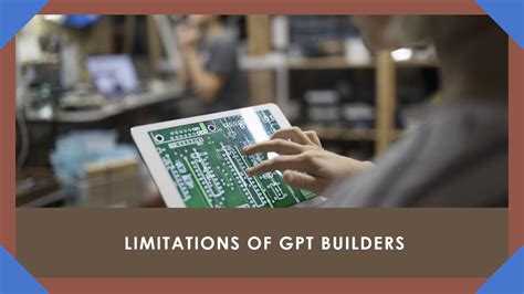 Limitations Of Gpt Builders A Brief Overview