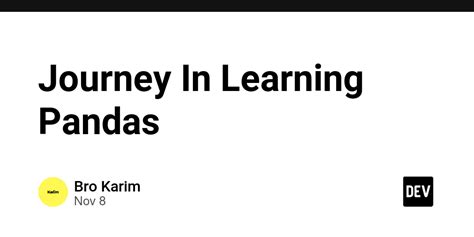 Journey In Learning Pandas DEV Community