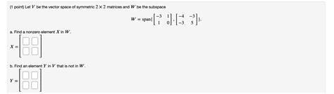 Solved 1 Point Let V Be The Vector Space Of Symmetric 2 X