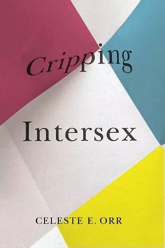 Celeste E Orr Cripping Intersex Poche Disability Culture And