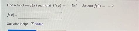 Solved Find A Function F X Such That F X Ex X And Chegg Com