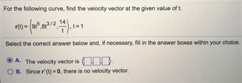 Solved For The Following Curve Find The Velocity Vector At Chegg Com