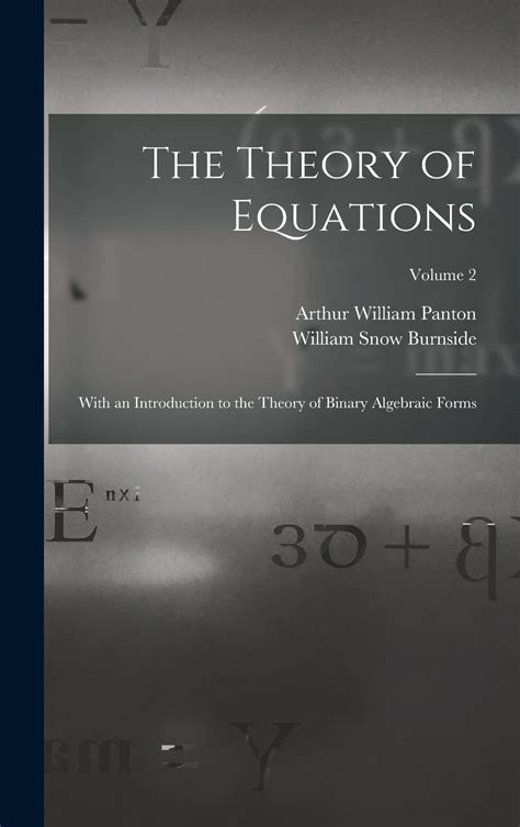 The Theory Of Equations With An Introduction To The Theory Of Binary Algebraic Forms Volume 2