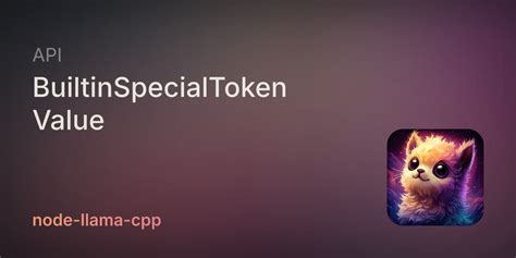 Type Alias Builtinspecialtokenvalue Node Llama Cpp