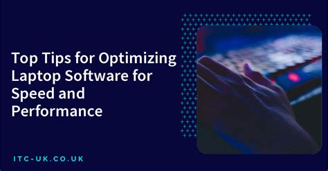 top tips for optimizing laptop software for speed and performance