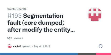 Segmentation Fault Core Dumped After Modify The Entity And Relation Id Issue Thunlp