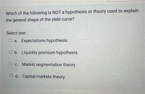 Solved Which Of The Following Is Not A Hypothesis Or Theory