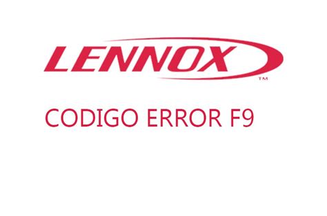 Error F9 En Tu AIRE ACONDICIONADO LENNOX