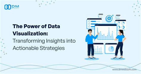 The Power Of Data Visualization Transforming Insights Into Actionable